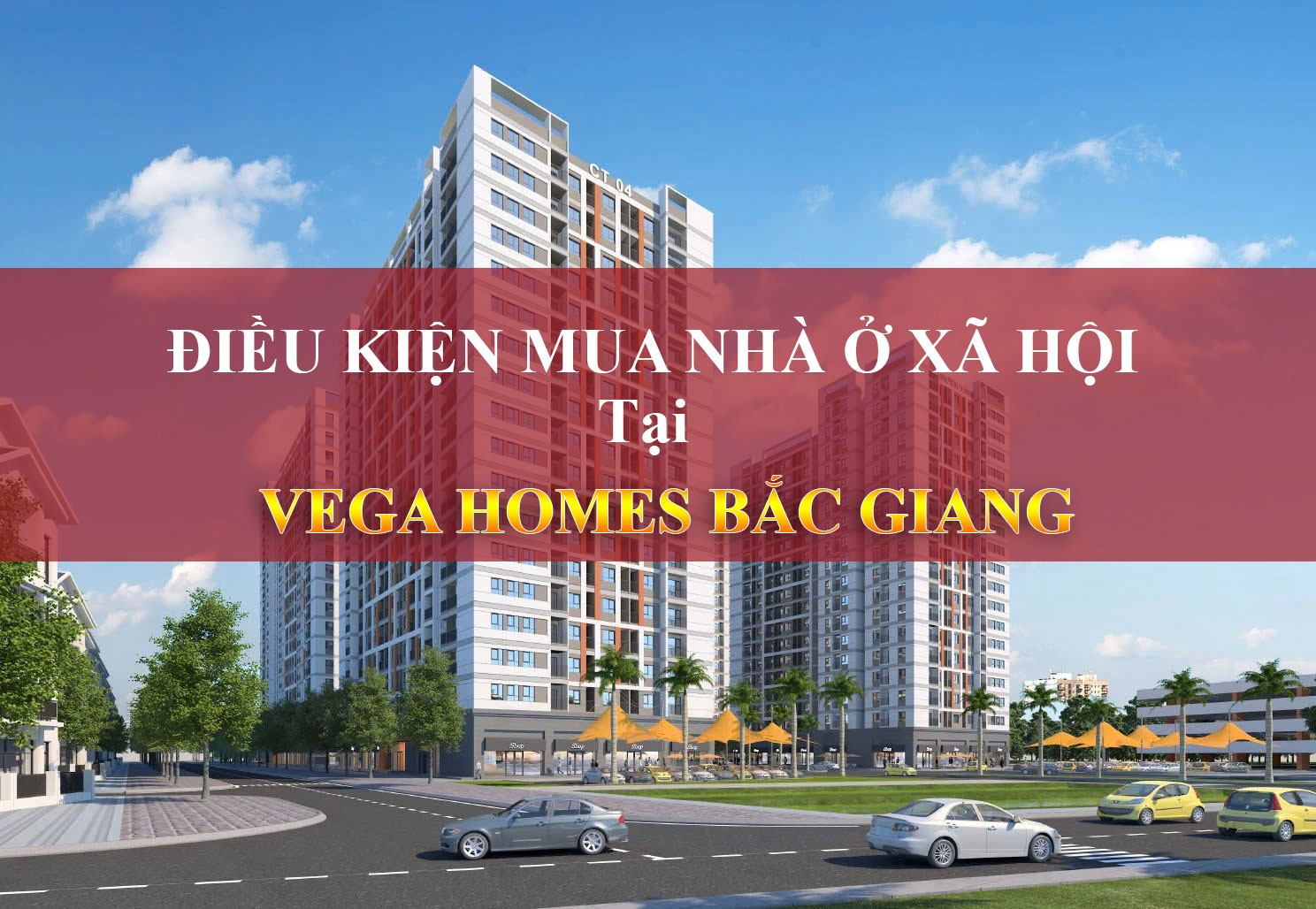 Điều kiện mua nhà ở xã hội Vega Homes Quang Châu, Việt Yên, Bắc Giang